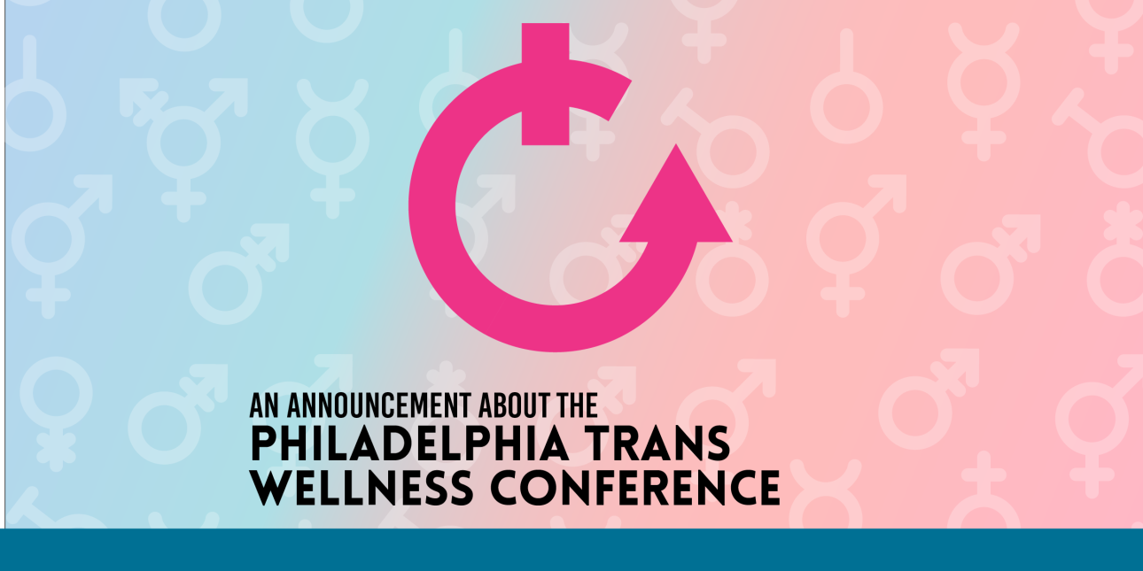An Announcement about the Philadelphia Trans Wellness Conference ...