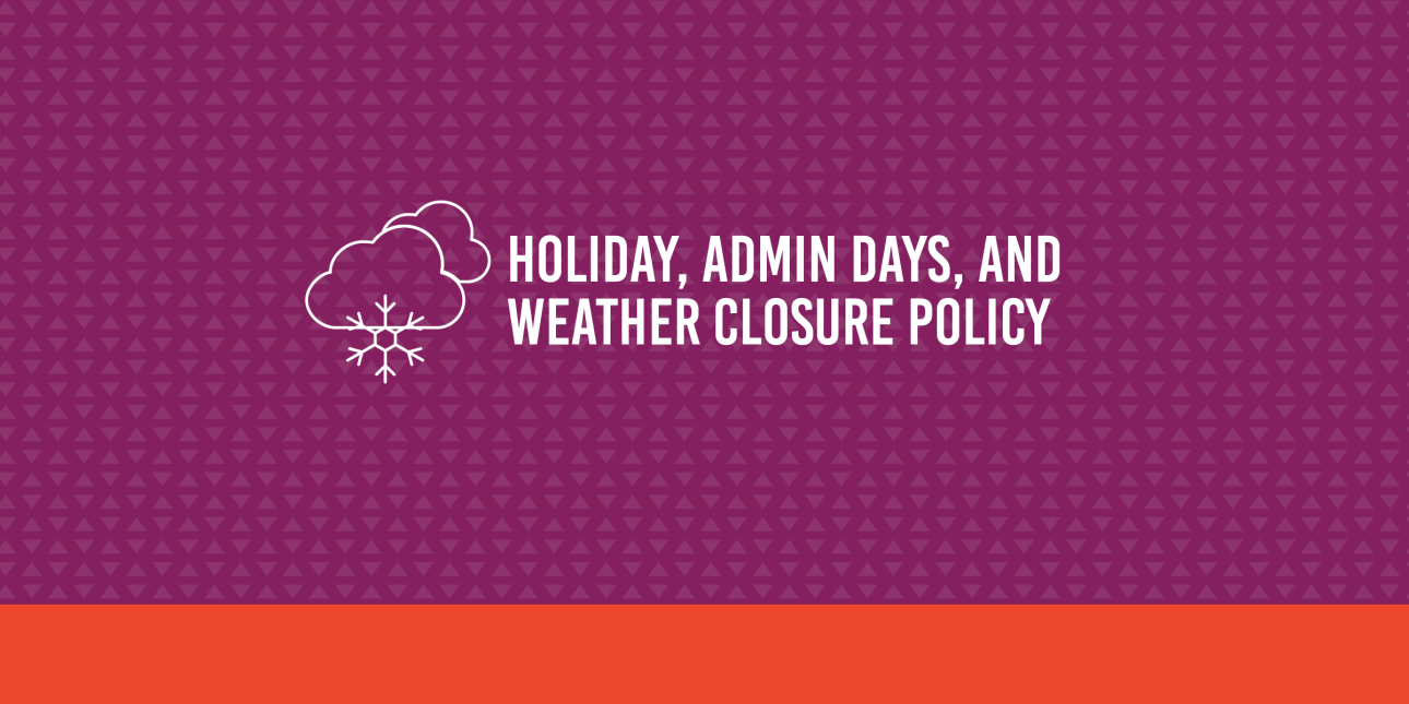 Holiday, Admin Day, and Weather Closure Policy. | Mazzoni Center