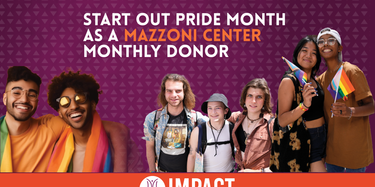 Start Out Pride Month as a Mazzoni Center Monthly Donor | Mazzoni Center