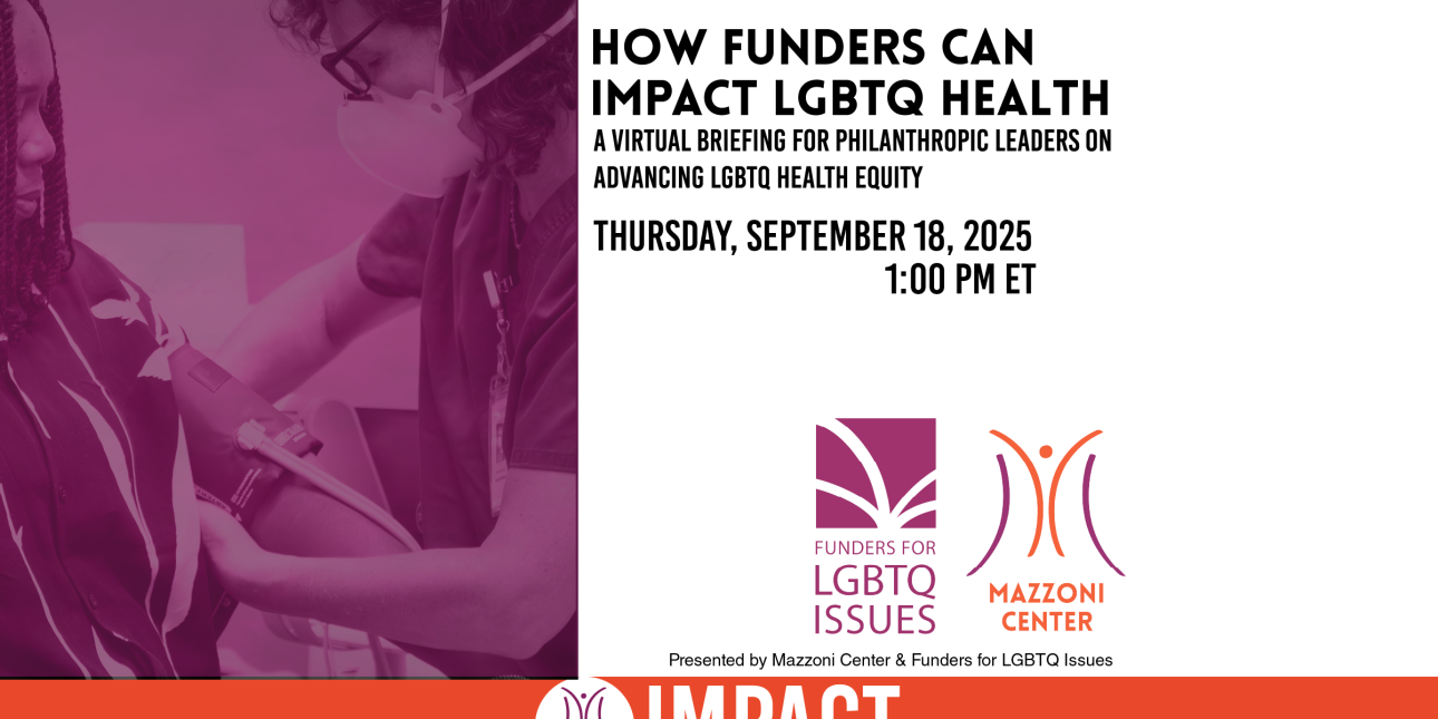 Webinar on How Funders Can Impact LGBTQ Health | Mazzoni Center